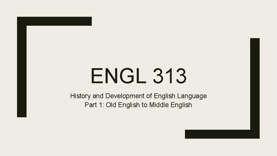 ENGL 313 History and Development of English Language