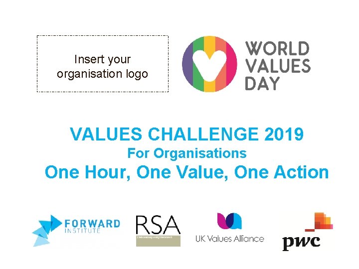 Insert your organisation logo Trust VALUES CHALLENGE 2019