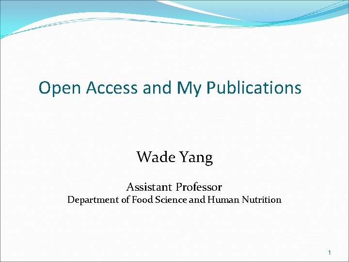 Open Access and My Publications Wade Yang Assistant