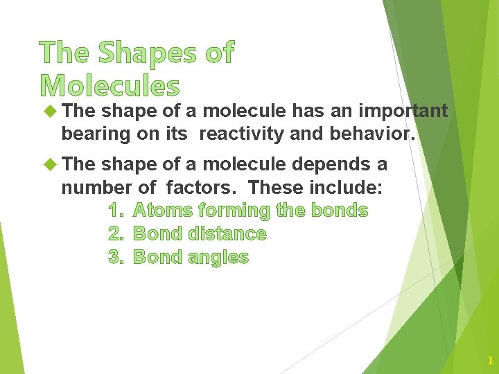 The Shapes of Molecules The shape of a