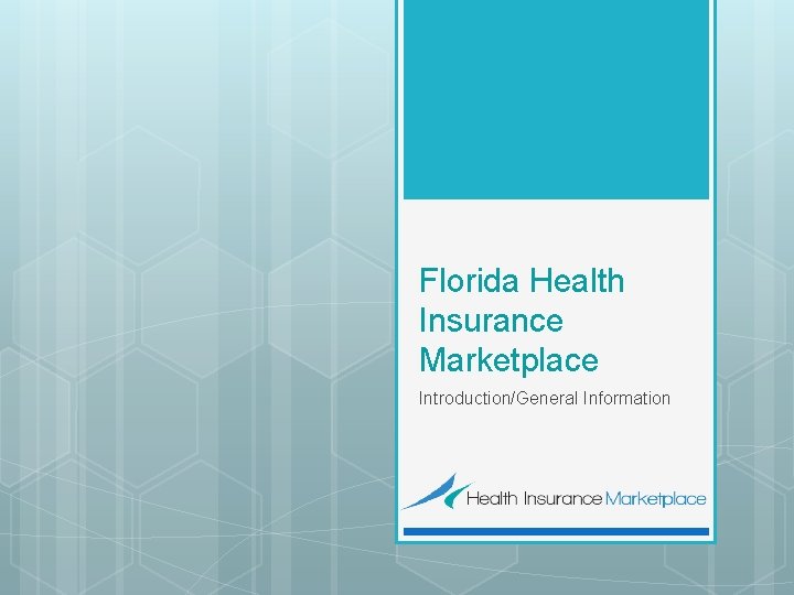 Florida Health Insurance Marketplace IntroductionGeneral Information ...