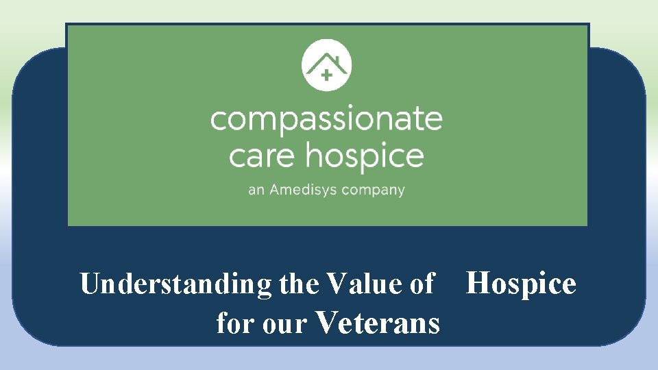 Understanding the Value of Hospice for our Veterans