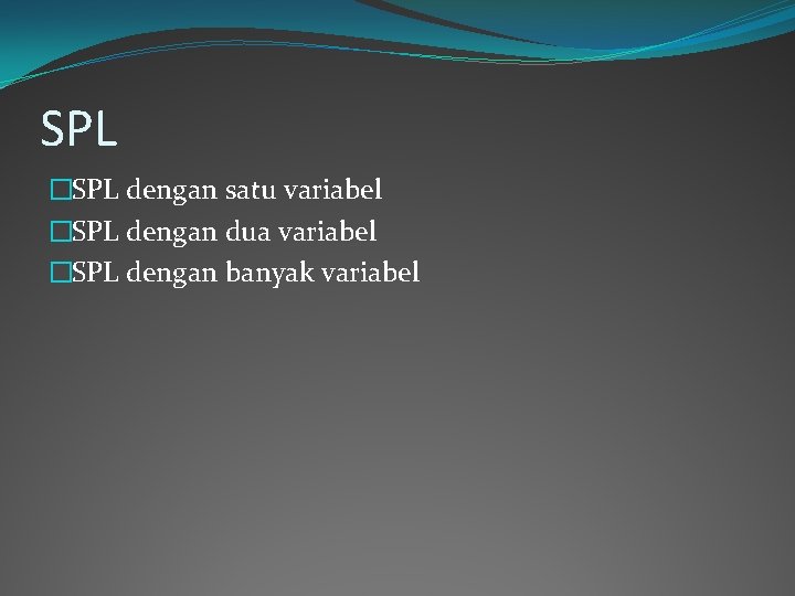 PERSAMAAN LINEAR Persamaan dimana perubahnya tidak memuat eksponensial