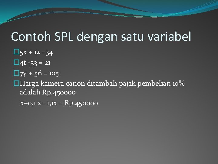 PERSAMAAN LINEAR Persamaan dimana perubahnya tidak memuat eksponensial