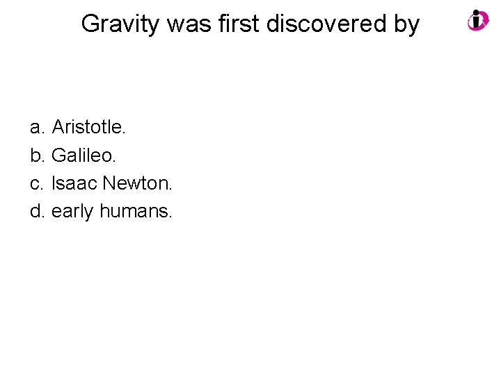 Chapter 9 Gravity Gravity was first discovered by