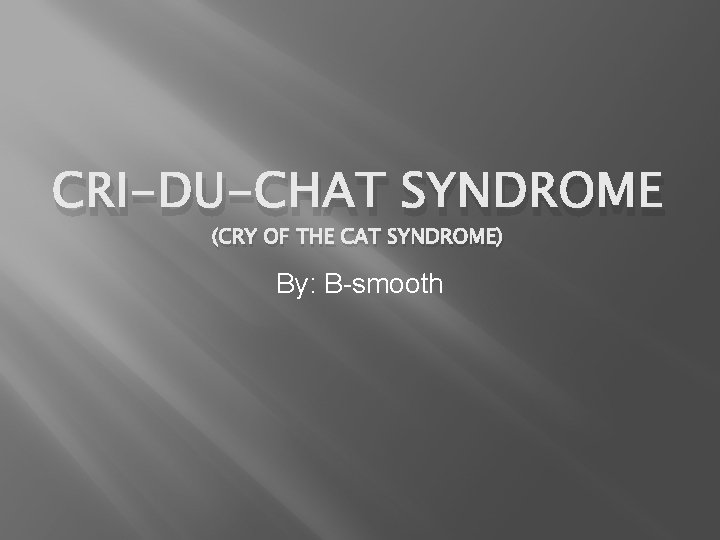 CRIDUCHAT SYNDROME CRY OF THE CAT SYNDROME By