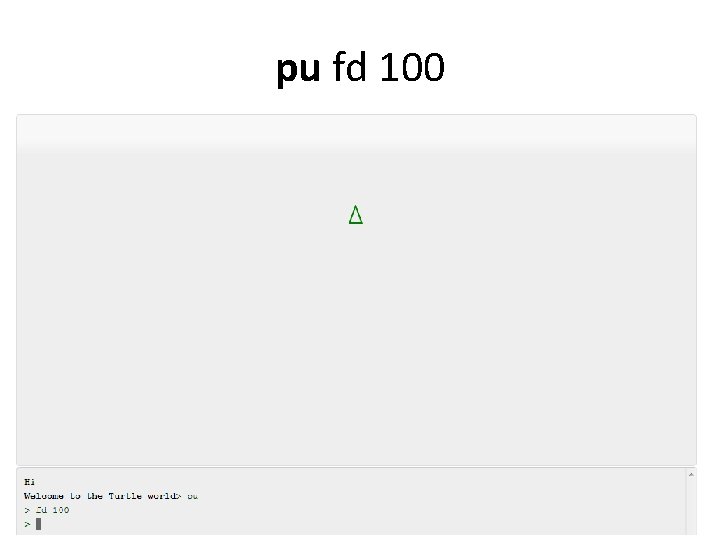 fd 100 rt 90 bk 100 lt 90