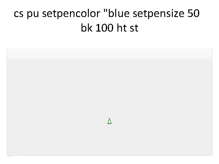 fd 100 rt 90 bk 100 lt 90