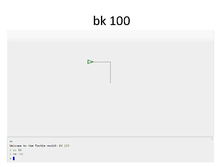 fd 100 rt 90 bk 100 lt 90