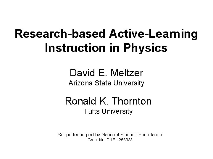 Researchbased ActiveLearning Instruction in Physics David E Meltzer