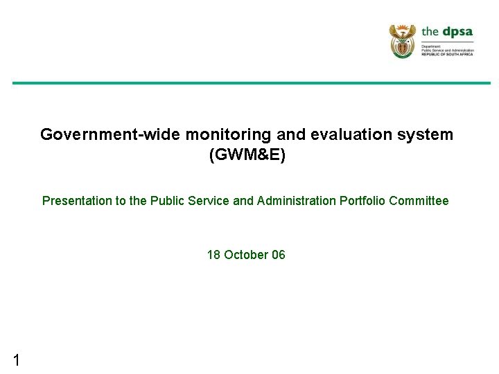 Governmentwide monitoring and evaluation system GWME Presentation to