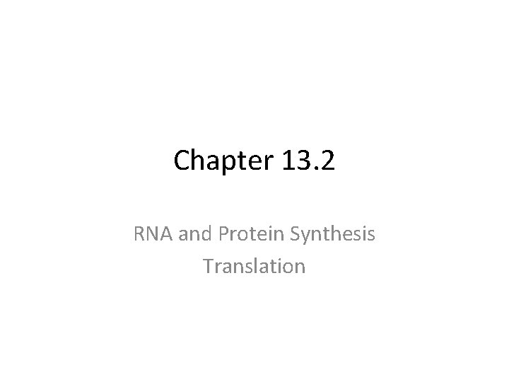 Chapter 13 2 RNA and Protein Synthesis Translation