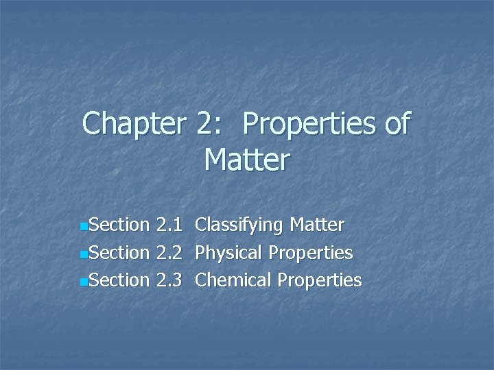 Chapter 2 Properties of Matter n Section 2