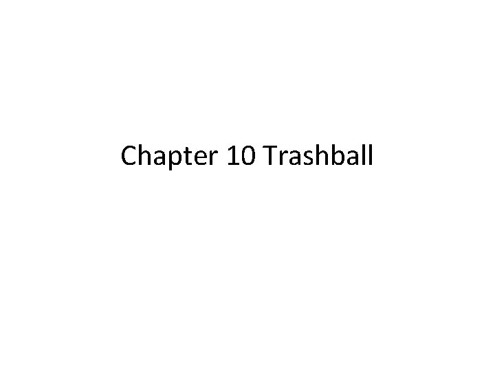 Chapter 10 Trashball Why do multicellular organisms produce