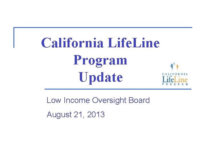 California Life Line Program Update Low Income Oversight