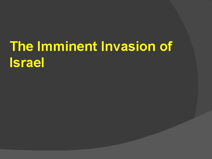 The Imminent Invasion of Israel Ezekiel 38 8