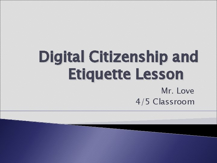 Digital Citizenship and Etiquette Lesson Mr Love 45