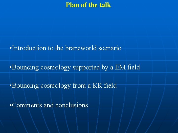 Plan of the talk Introduction to the braneworld