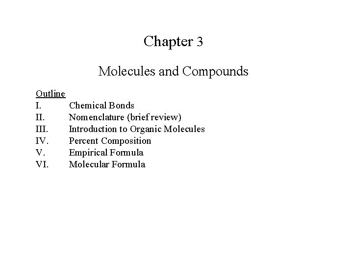Chapter 3 Molecules and Compounds Outline I III