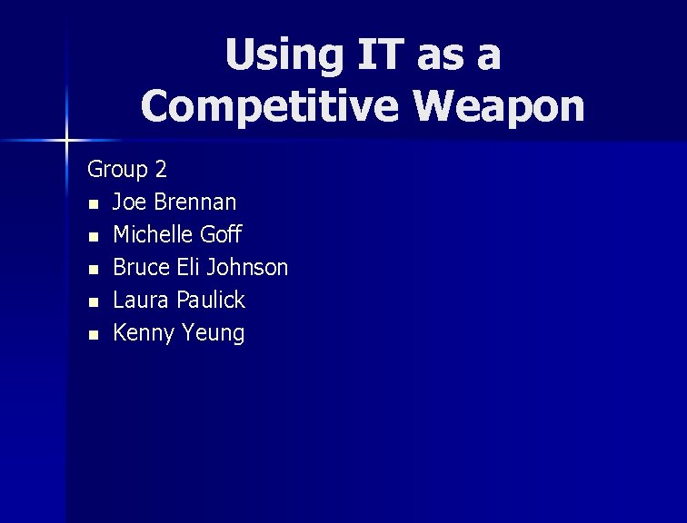 Using IT as a Competitive Weapon Group 2