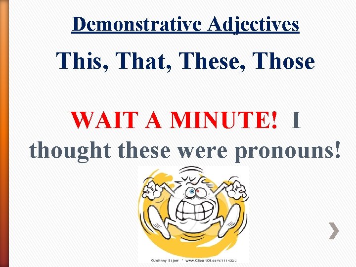 All About Adjectives Adjectives are used to describe