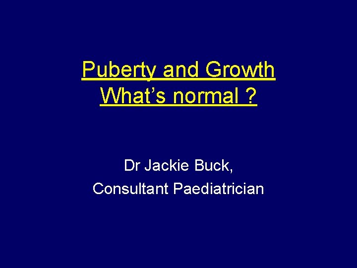 Puberty and Growth Whats normal Dr Jackie Buck