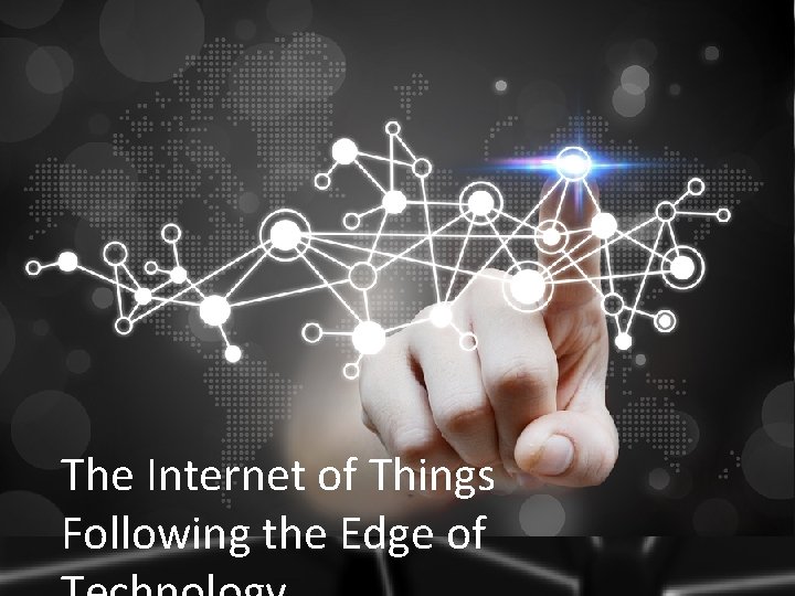 The Internet of Things Following the Edge of