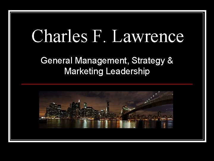 Charles F Lawrence General Management Strategy Marketing Leadership