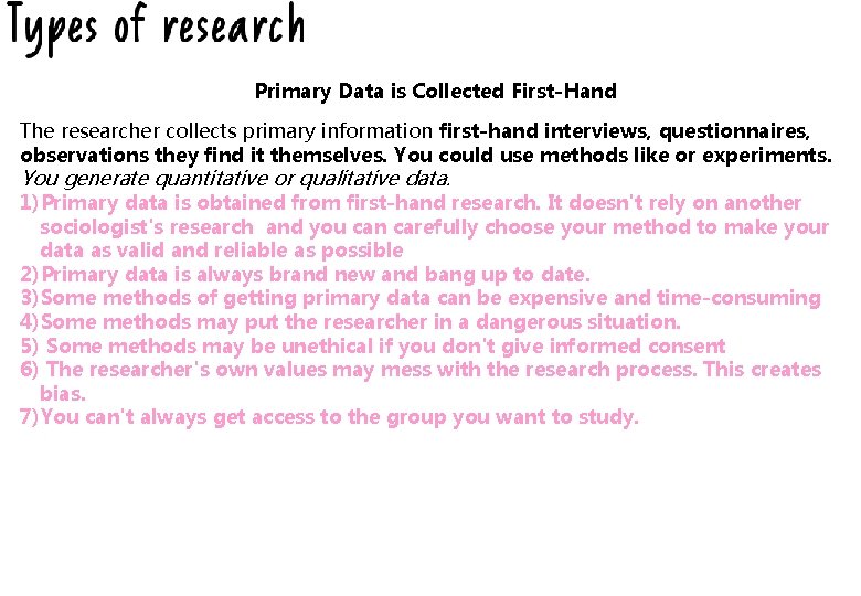 Primary Data is Collected FirstHand The researcher collects
