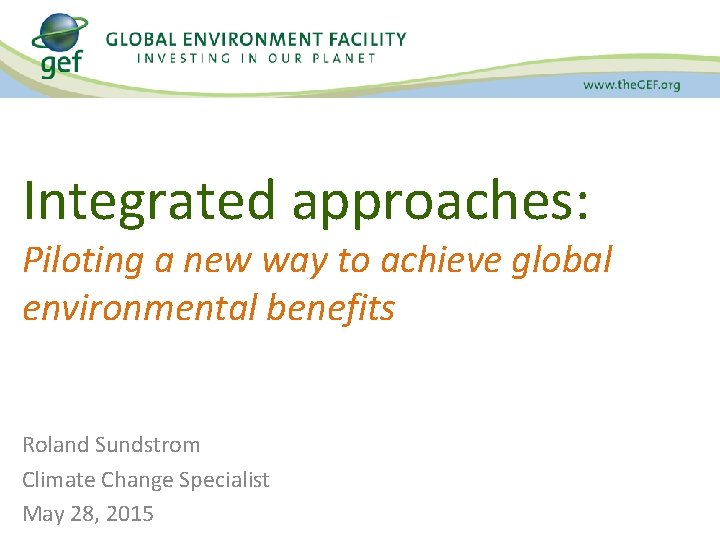 Integrated approaches Piloting a new way to achieve