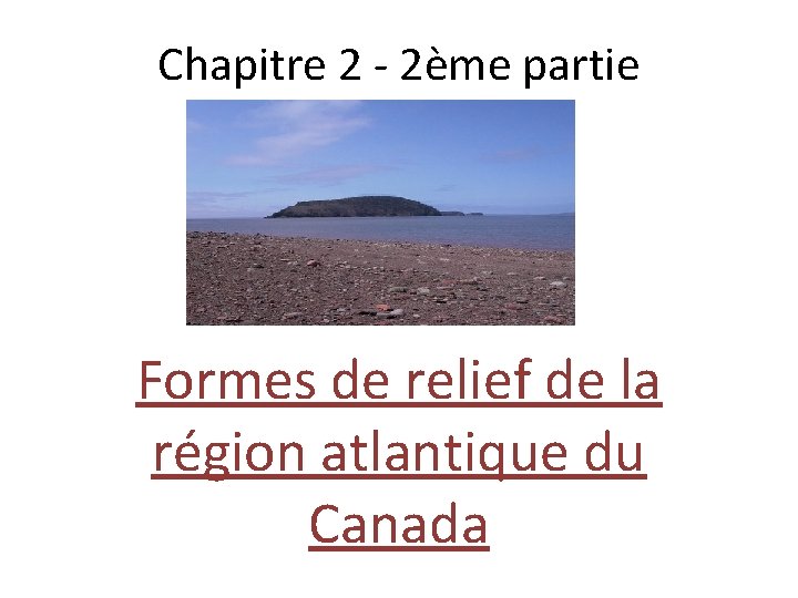 Chapitre 2 2me partie Formes de relief de