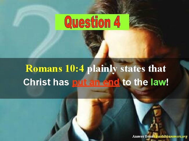 Romans 10 4 plainly states that Christ has