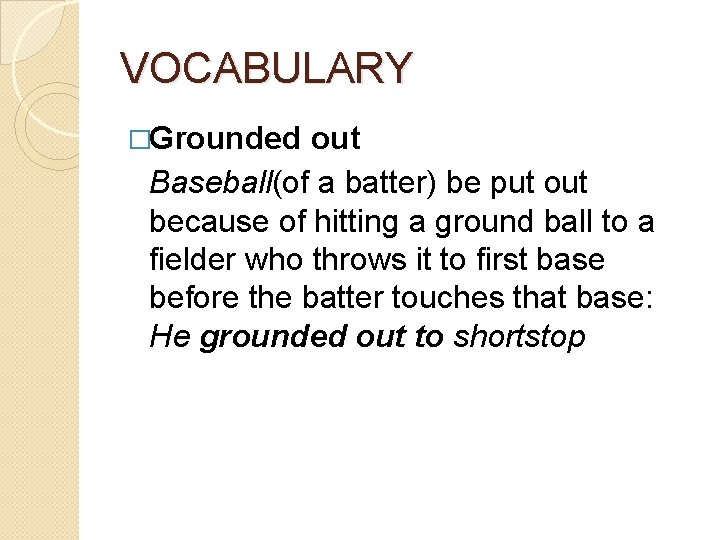 VOCABULARY Base hit An action of hitting the