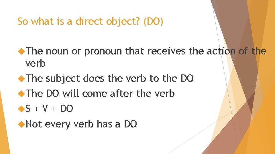 Direct Objects Find the nouns in these sentences