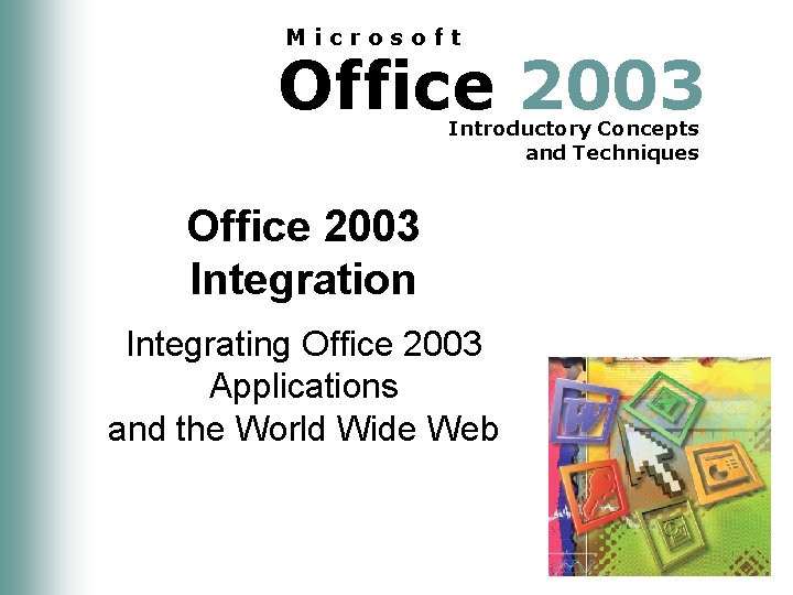 Microsoft Office 2003 Introductory Concepts and Techniques Office