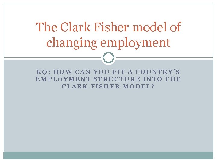 The Clark Fisher model of changing employment KQ