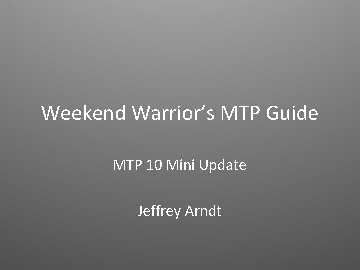 Weekend Warriors MTP Guide MTP 10 Mini Update