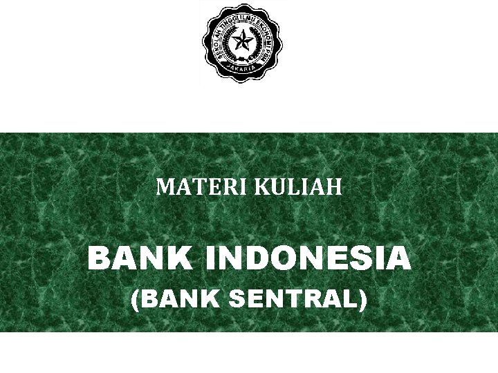 MATERI KULIAH BANK INDONESIA BANK SENTRAL Gambaran Umum