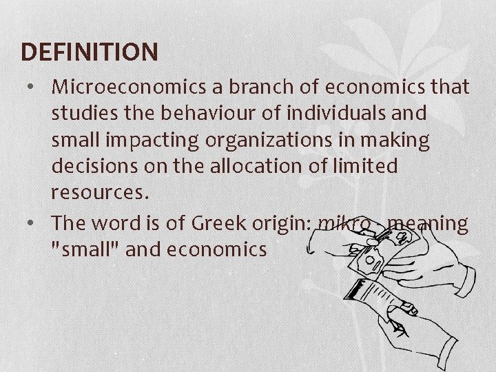 MICROECONOMICS DEFINITION Microeconomics a branch of economics that