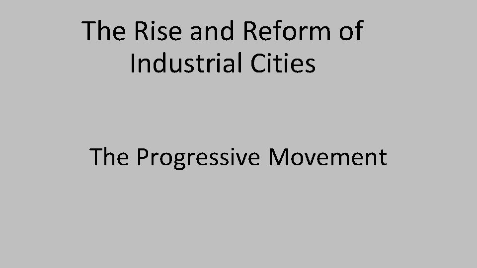 The Rise and Reform of Industrial Cities The