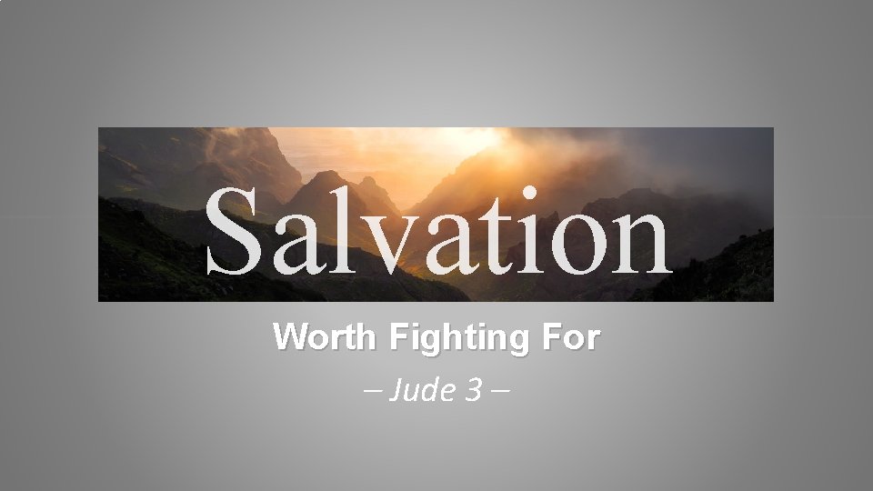 Salvation Worth Fighting For Jude 3 Our Common