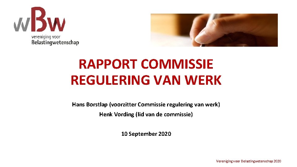 RAPPORT COMMISSIE REGULERING VAN WERK Hans Borstlap voorzitter