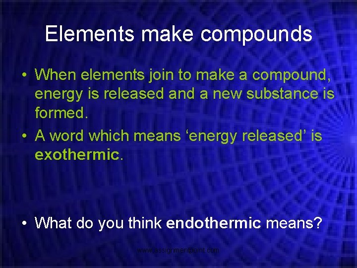 Elements make compounds Substances www assignmentpoint com Explosive