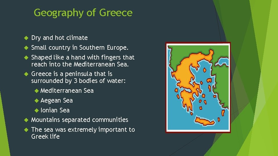 Geography of Greece Dry and hot climate Small