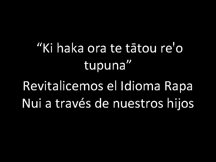 Ki haka ora te ttou reo tupuna Revitalicemos