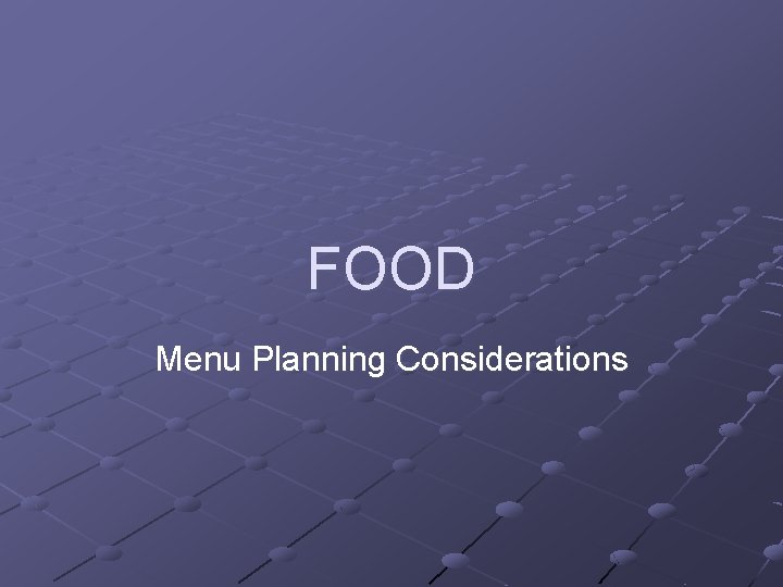 FOOD Menu Planning Considerations Importance of Food 1
