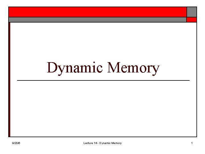Dynamic Memory 9206 Lecture 14 Dynamic Memory 1