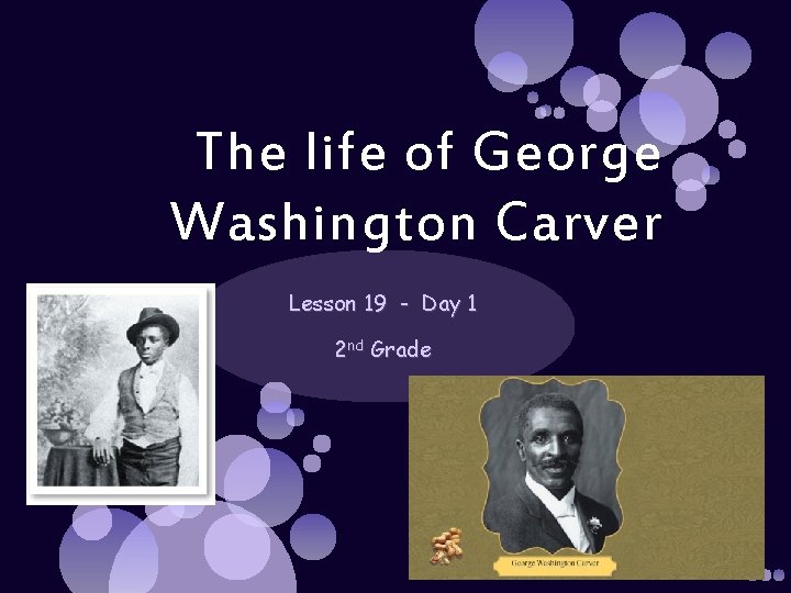 The life of George Washington Carver Lesson 19