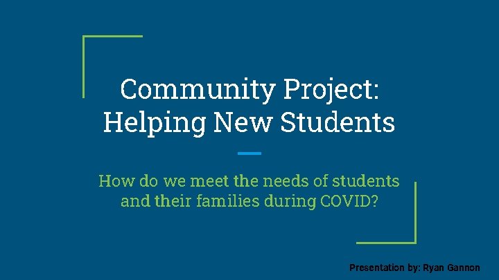 Community Project Helping New Students How do we