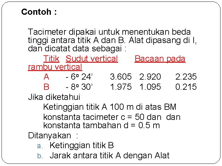 IV PENGUKURAN BEDA TINGGI TACIMETRI Tacimetri adalah suatu